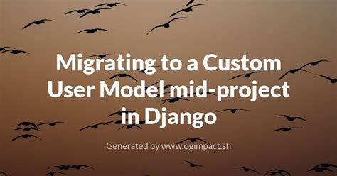 migrating to a custom user model mid project in django r djangolearning