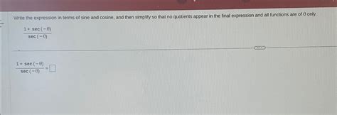 Solved Write The Expression In Terms Of Sine And Cosine And