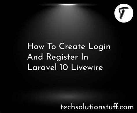Techsolutionstuff On Linkedin How To Create Login And Register In