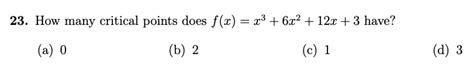 Solved How Many Critical Points Does F X X3 6x2 12x 3
