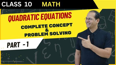 Quadratic Equations Part 1 Class 10 Cbse Icse Complete Concept And Problem Solving Youtube