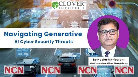 Navigating Generative AI Cyber Security Threats NCNONLINE