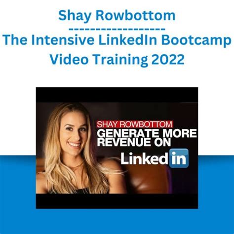 Shay Rowbottom The Intensive Linkedin Bootcamp Video Training 2022