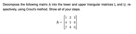 Solved Decompose The Following Matrix A Into The Lower And Chegg