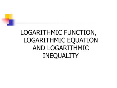 7 Logarithmic Function Equation And Inequalitypptx