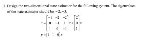 Solved Design The Two Dimensional State Estimator For The