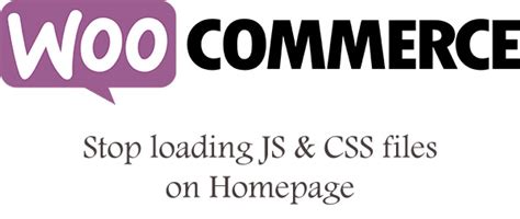 جلوگیری از لود شدن فایل‌های js و css ووکامرس در صفحه اصلی وب سایت
