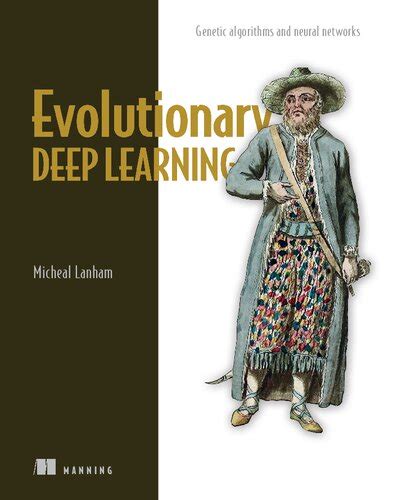 Evolutionary Deep Learning Genetic Algorithms And Neural Networks Pdf