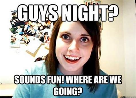 49 Of The Best Crazy Girlfriend Meme Or Overly Attached Girlfriend Memes