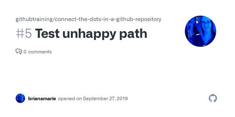 Test Unhappy Path Issue Githubtraining Connect The Dots In A