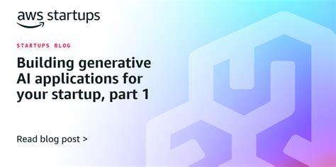 Building Generative Ai Applications For Your Startup Part 1 Aws Startups Blog