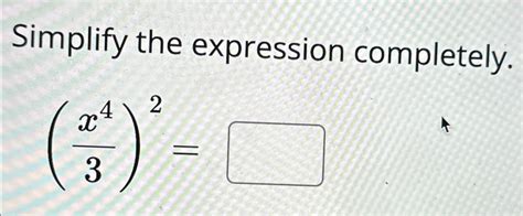 solved simplify the expression completely x43 2