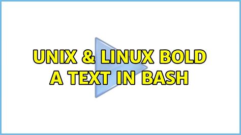 Unix And Linux Bold A Text In Bash 2 Solutions Youtube