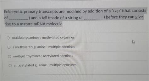 Solved Eukaryotic Primary Transcripts Are Modified By