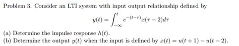 Solved Problem Consider An LTI System With Input Output Chegg