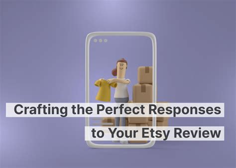 Crafting The Perfect Response To Your Etsy Reviews
