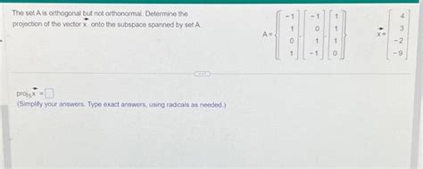 Solved The Set A Is Orthogonal But Not Orthonormal Chegg Com