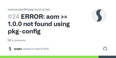 ERROR Aom 1 0 0 Not Found Using Pkg Config Issue 24 Markus