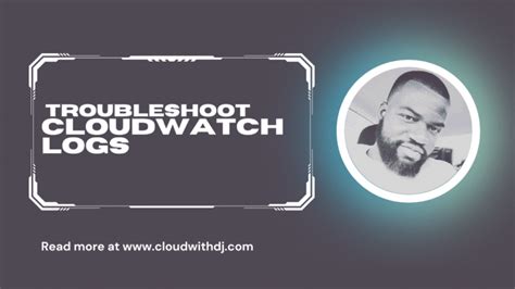 how to troubleshoot if cloudwatch logs not showing up cloud with dj