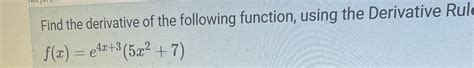 Solved Find The Derivative Of The Following Function Using