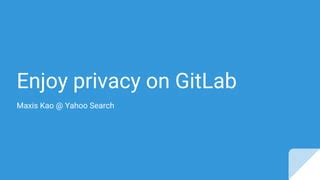 Enjoy Privacy On Gitlab PPT