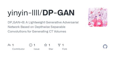 Github Yinyin Lllldp Gan Dpganb A Lightweight Generative Adversarial Network Based On