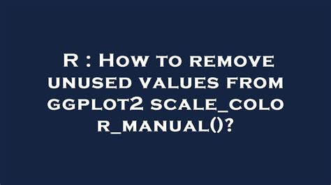 R How To Remove Unused Values From Ggplot2 Scale Color Manual YouTube