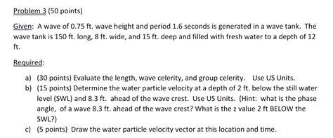 Solved Problem 3 (50 ﻿points)Given: A wave of 0.75 ﻿ft . | Chegg.com