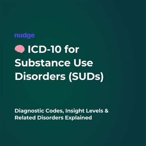 Mastering Icd 10 Cm Coding For Substance Use Disorders Nudge Ai Powered Soap Notes For