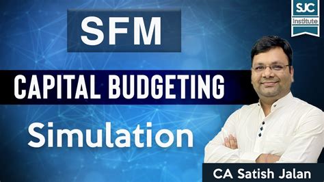 Capital Budgeting Simulation Sfm Ca Cma Final Ca Satish Jalan Sjc Youtube