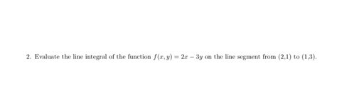 solved 2 evaluate the line integral of the function