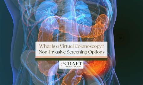 What Is A Virtual Colonoscopy Discover Non Invasive Screening Options
