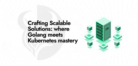 Sylwia Pawlaczyk On Linkedin Crafting Scalable Solutions Where Golang Meets Kubernetes Mastery