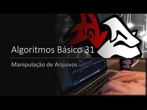 Algoritmos Básico Manipulação de Arquivos