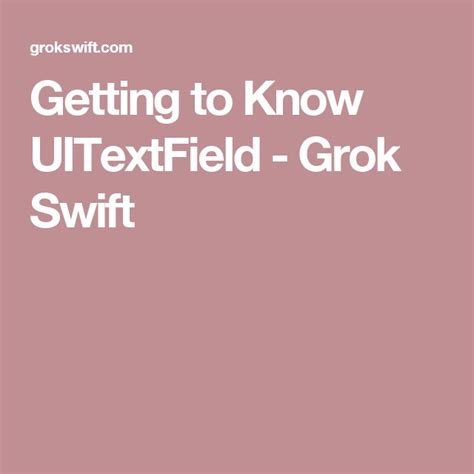 Getting To Know Uitextfield Grok Swift