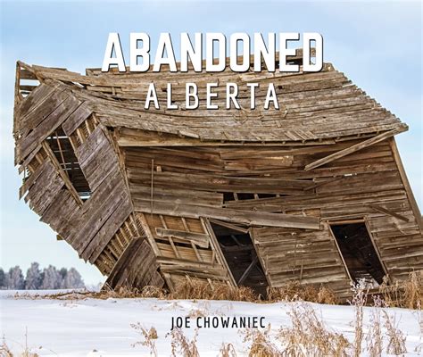 Abandoned Sites Around Alberta Highlighted In New Photography Book