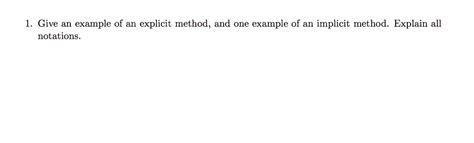 Solved 1 Give An Example Of An Explicit Method And One