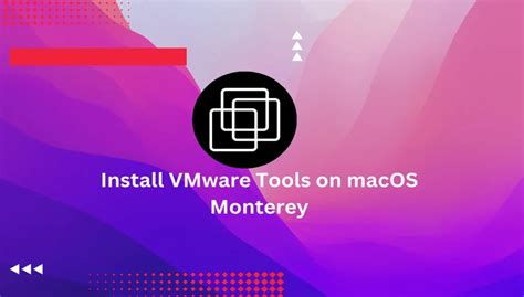 Comment Installer Vmware Tools Sur Macos Monterey étape Par étape