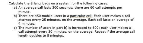 Solved Calculate The Erlang Loads On A System For The