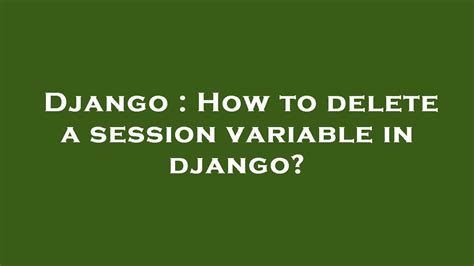 Django How To Delete A Session Variable In Django Youtube