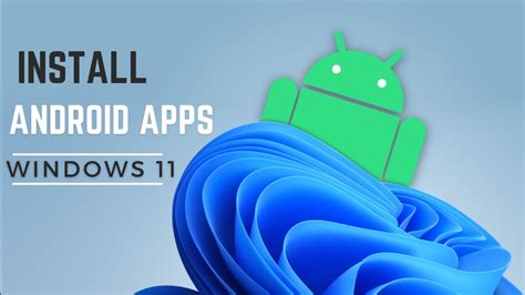 How to Install Android Apps on Windows 11 - YouTube