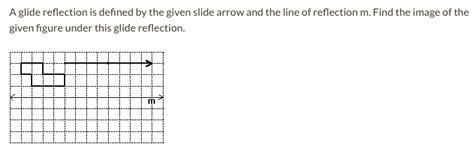 A Glide Reflection Is Defined By The Given Slide Arrow And The Line Of