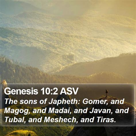 Genesis 10 2 Asv The Sons Of Japheth Gomer And Magog And Madai