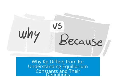 Why Kp Differs From Kc Understanding Equilibrium Constants And Their Definitions Chemcafe