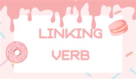 Linking Verb Là Gì Tổng Hợp Kiến Thức Chi Tiết Bài Tập