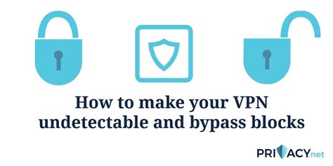 How To Make Your VPN Undetectable And Bypass Blocks Privacy Net