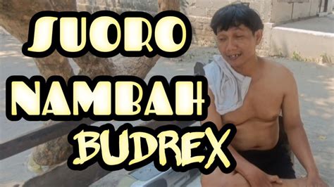 Suoro Nambah Budrex Youtube