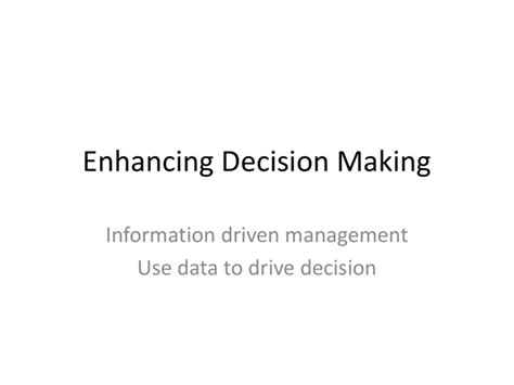 Enhancing Decision Making
