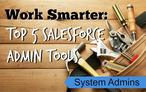Work Smarter Top 5 Salesforce System Admin Tools Opfocus Work Smarter Top 5 Salesforce System Admin Tools Opfocus