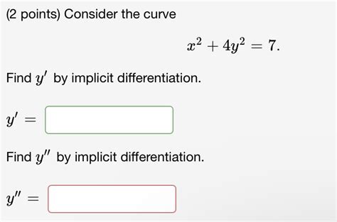 solved consider the curvex2 4y2 7 ﻿find y ﻿by implicit